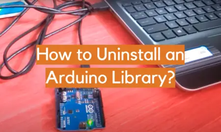 How to Uninstall an Arduino Library? - ElectronicsHacks