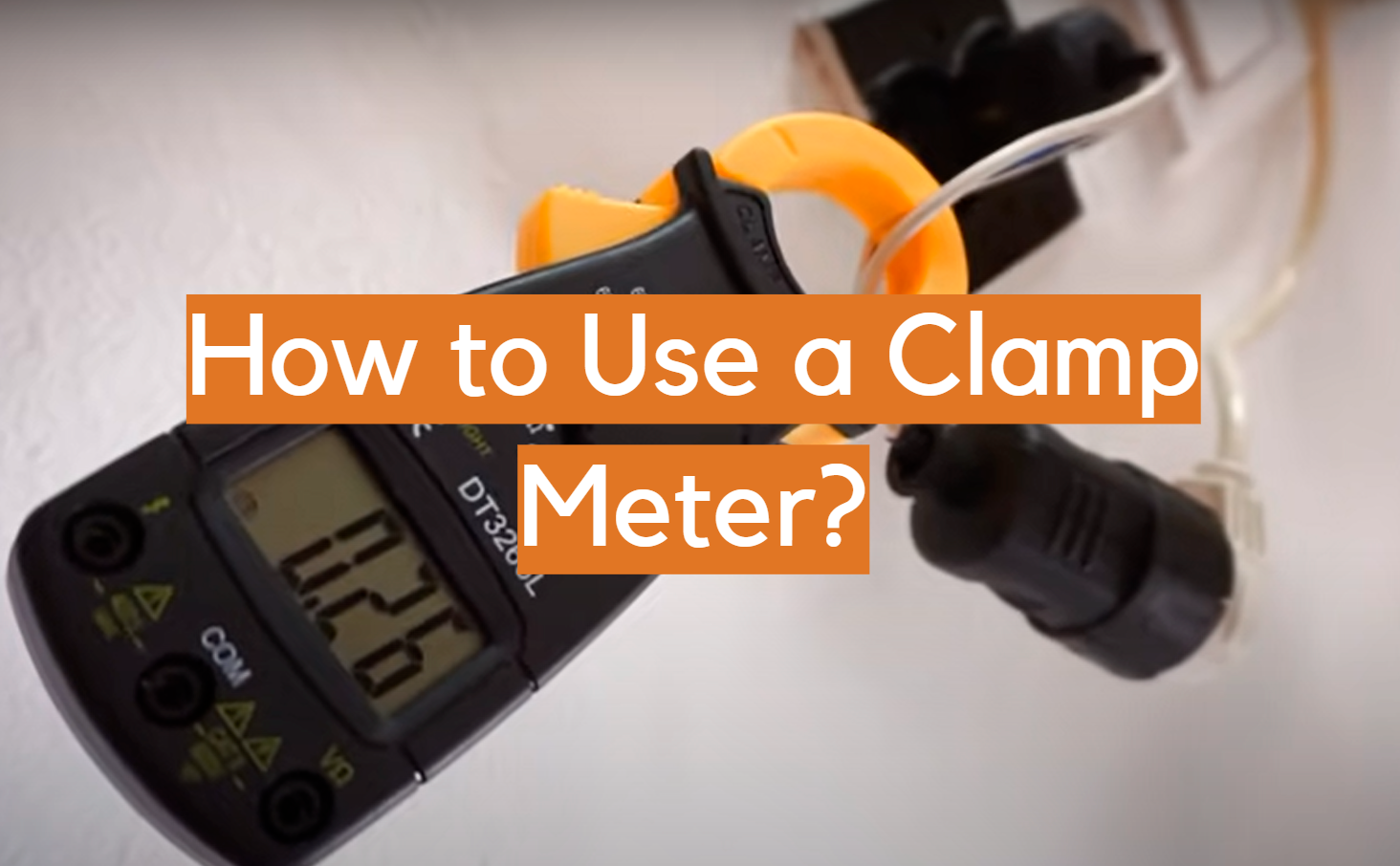 How To Use A Clamp Meter Wiring Work