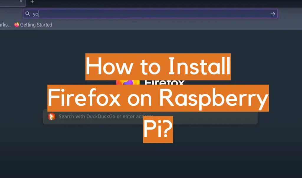 How to Install Firefox on Raspberry Pi? - ElectronicsHacks