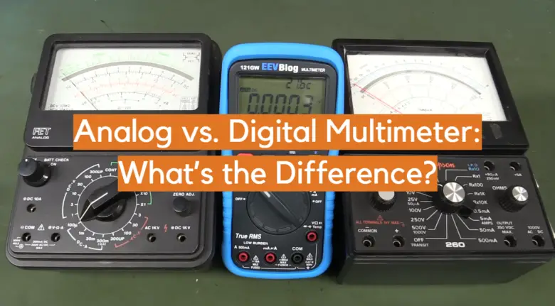 Analog vs. Digital Multimeter: What’s the Difference? - ElectronicsHacks