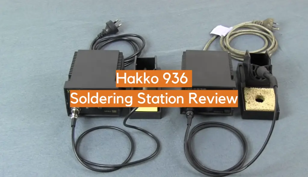 Hakko 936 Soldering Station Review - ElectronicsHacks