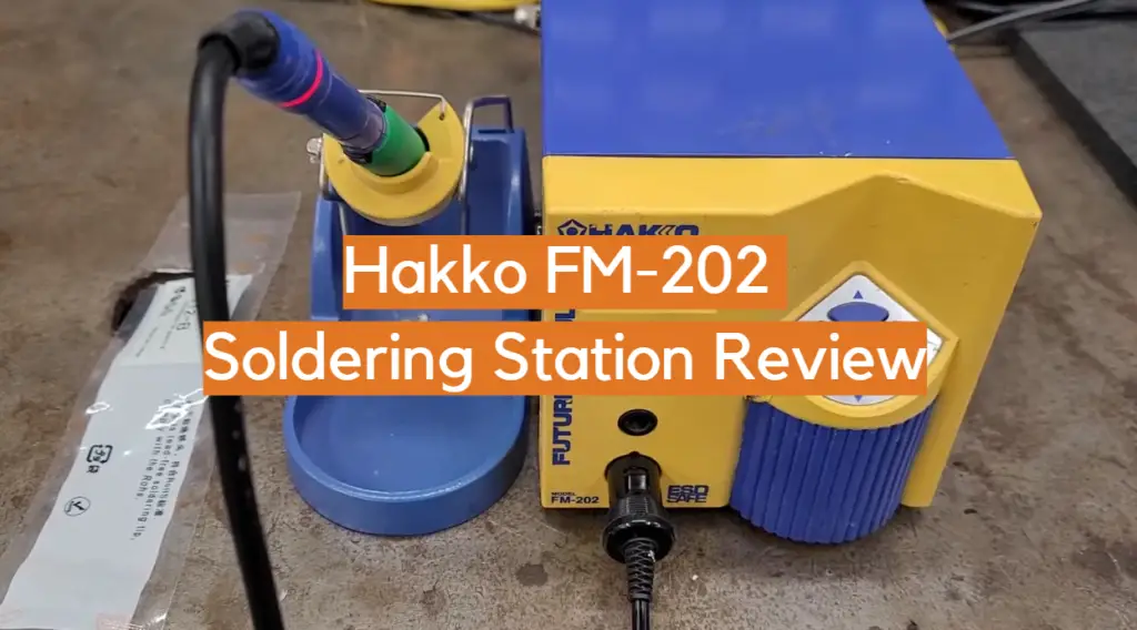 Hakko FM-202 Soldering Station Review - ElectronicsHacks
