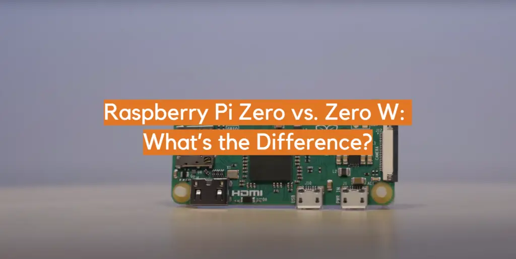 Raspberry Pi Zero vs. Zero W: What’s the Difference? - ElectronicsHacks