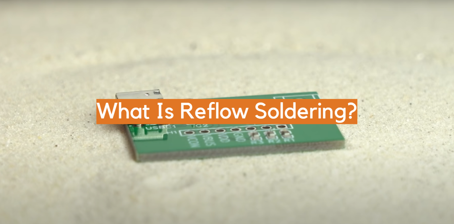 What Is Reflow Soldering? - ElectronicsHacks
