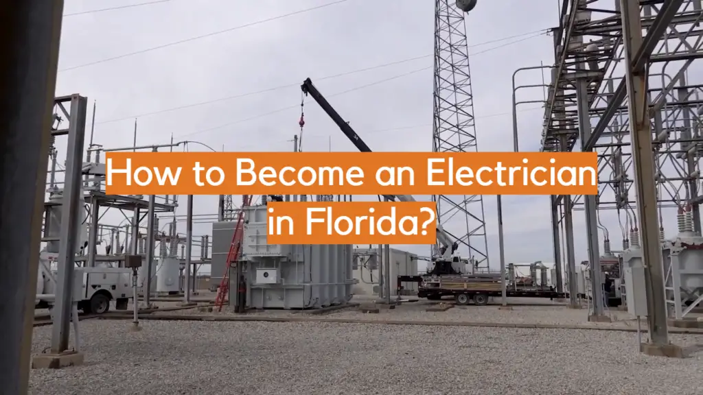 How to Become an Electrician in Florida? - ElectronicsHacks