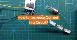How to Increase Current in a Circuit? - ElectronicsHacks