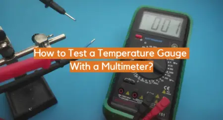 How to Test a Temperature Gauge With a Multimeter? - ElectronicsHacks