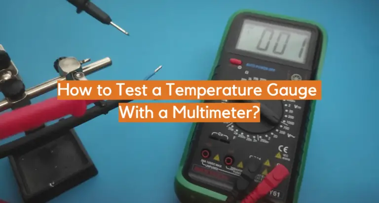 How to Test a Temperature Gauge With a Multimeter? - ElectronicsHacks