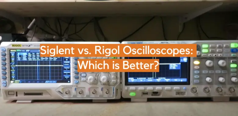 Siglent vs. Rigol Oscilloscopes: Which is Better? - ElectronicsHacks