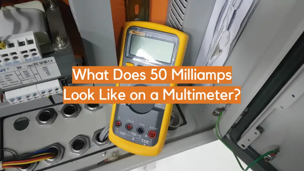 What Does 50 Milliamps Look Like On A Multimeter ElectronicsHacks
