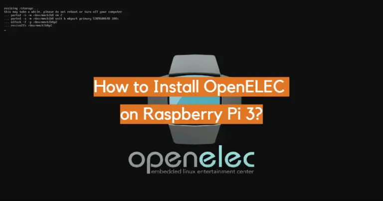How to Install OpenELEC on Raspberry Pi 3? - ElectronicsHacks