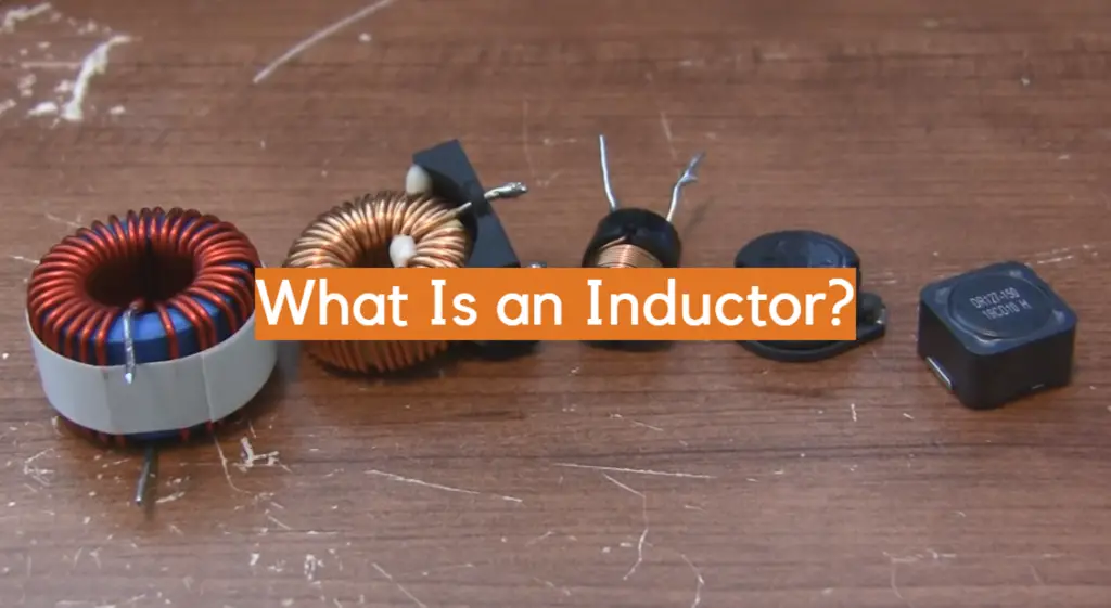 What Is an Inductor? - ElectronicsHacks