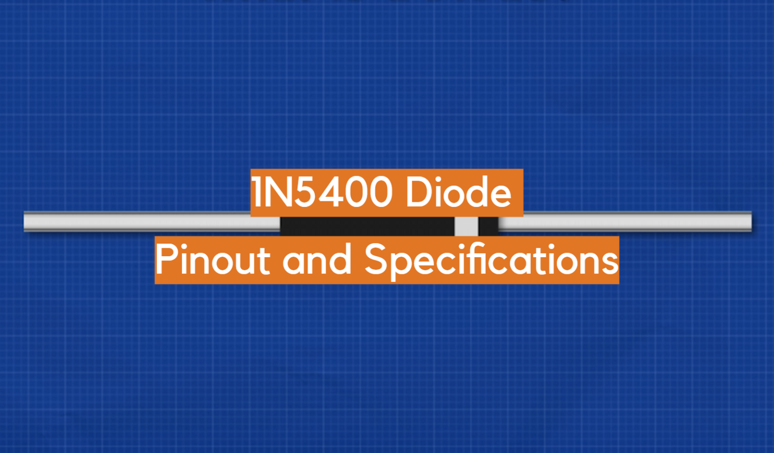 1N5400 Diode Pinout and Specifications - ElectronicsHacks