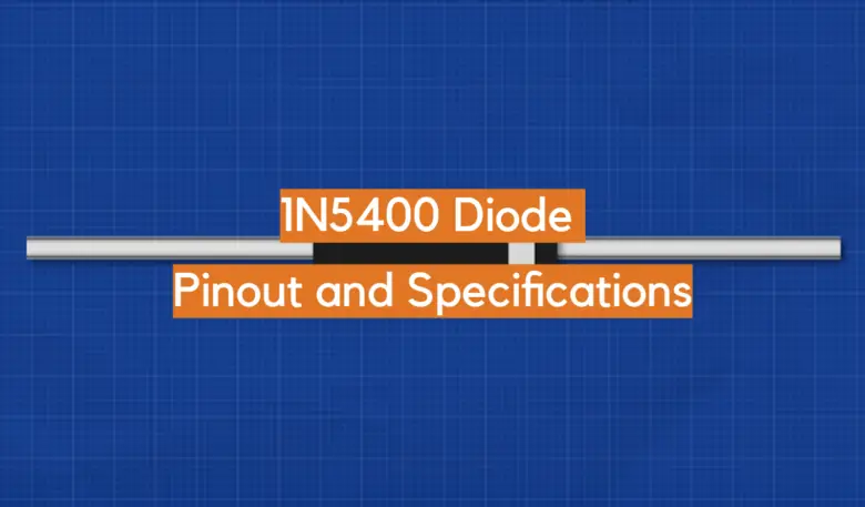 1N5400 Diode Pinout and Specifications - ElectronicsHacks
