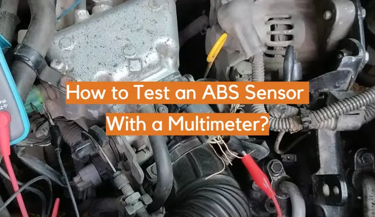 How to Test an ABS Sensor With a Multimeter? - ElectronicsHacks