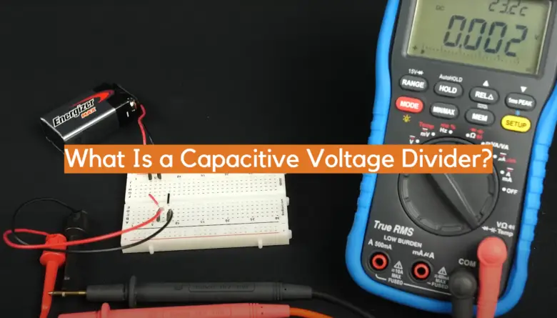What Is a Capacitive Voltage Divider? - ElectronicsHacks