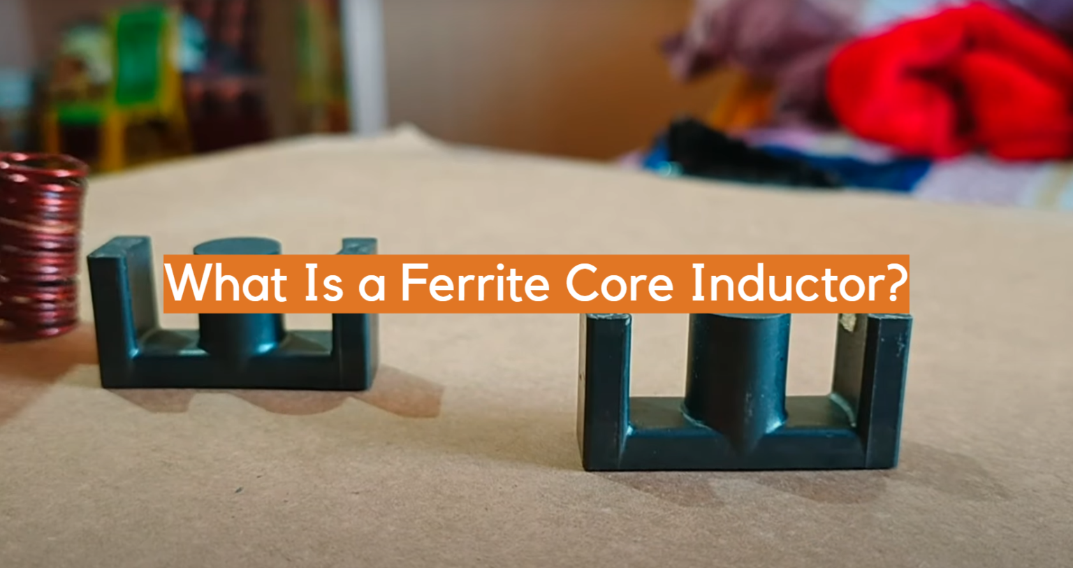 What Is a Ferrite Core Inductor? - ElectronicsHacks