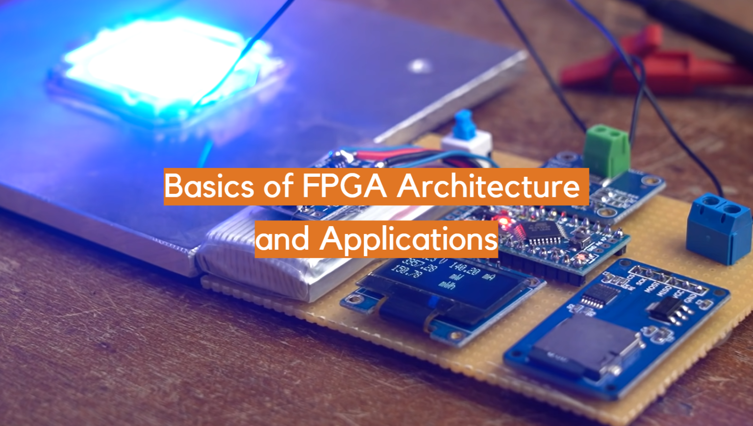 Basics of FPGA Architecture and Applications - ElectronicsHacks Basics of FPGA Architecture and Applications - ElectronicsHacks