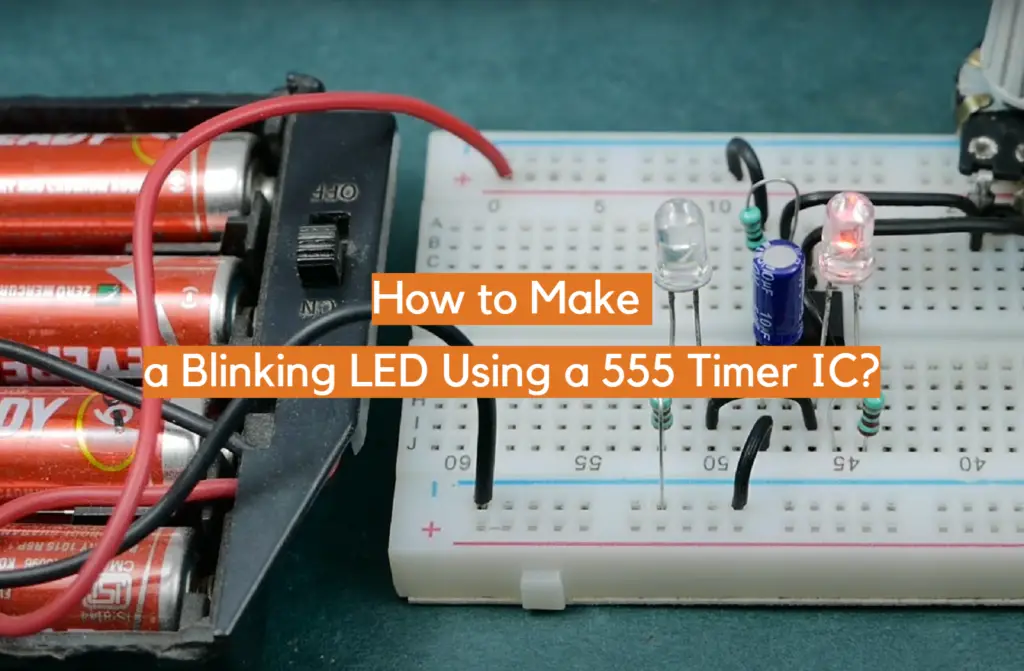 How to Make a Blinking LED Using a 555 Timer IC? - ElectronicsHacks