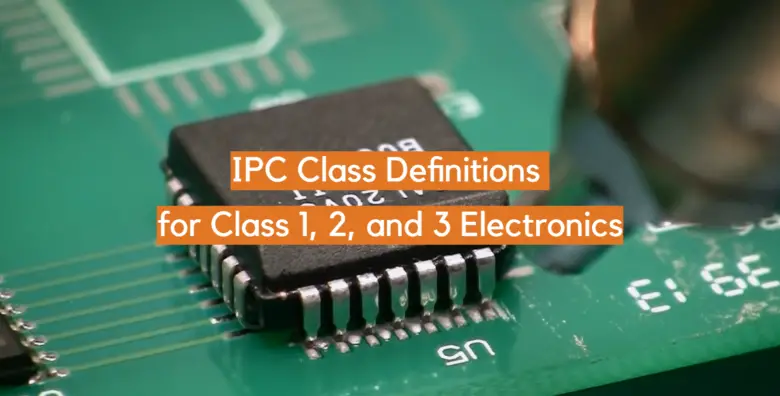 Ipc Class Definitions For Class 1 2 And 3 Electronics Electronicshacks