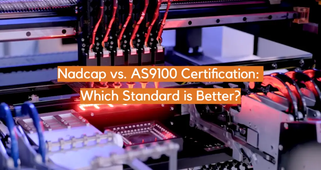 Nadcap vs. AS9100 Certification: Which Standard is Better ...