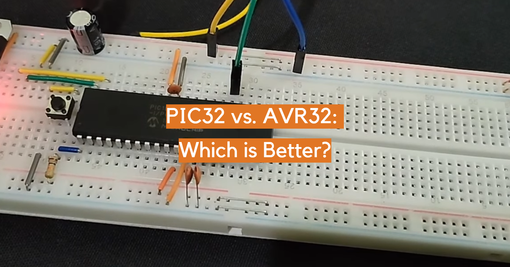 PIC32 vs. AVR32: Which is Better? - ElectronicsHacks