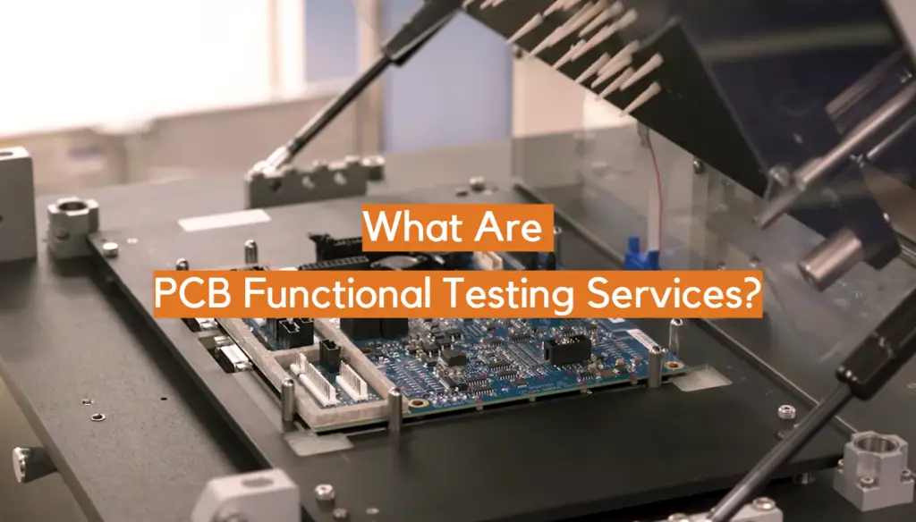 What Are PCB Functional Testing Services? - ElectronicsHacks