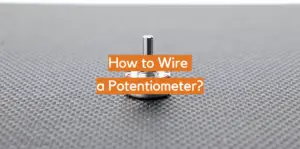 How to Wire a Potentiometer? - ElectronicsHacks