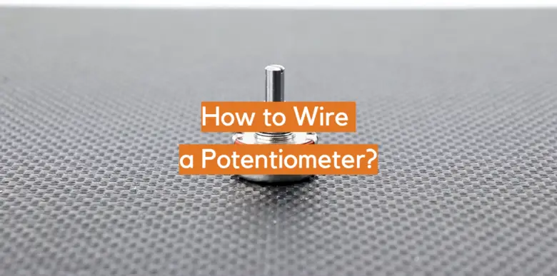 How to Wire a Potentiometer? - ElectronicsHacks
