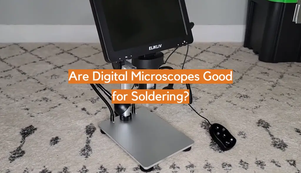 Are Digital Microscopes Good for Soldering? - ElectronicsHacks