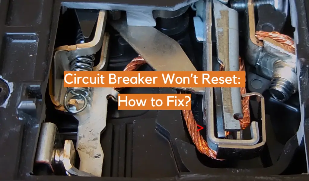 Circuit Breaker Won’t Reset: How to Fix? - ElectronicsHacks Circuit Breaker Won’t Reset: How to Fix? - ElectronicsHacks