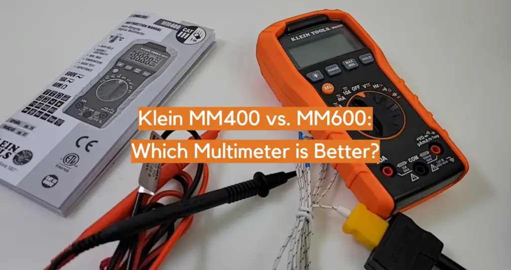 Klein MM400 vs. MM600: Which Multimeter is Better? - ElectronicsHacks
