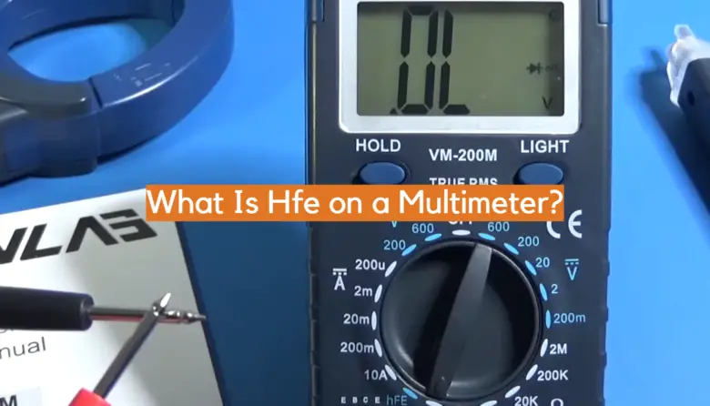 What Is Hfe on a Multimeter? - ElectronicsHacks