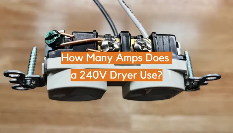 How Many Amps Does a 240V Dryer Use? - ElectronicsHacks