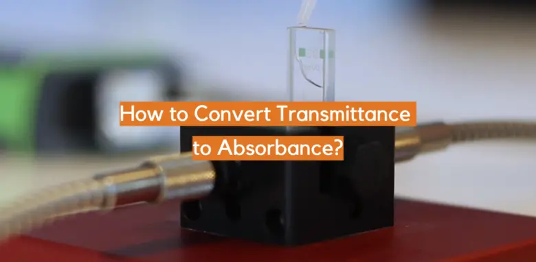 How to Convert Transmittance to Absorbance? - ElectronicsHacks