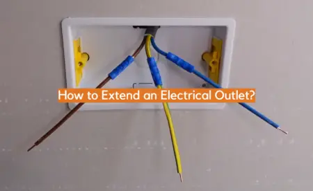 How to Extend an Electrical Outlet? - ElectronicsHacks