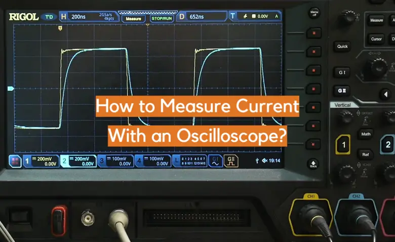 How to Measure Current With an Oscilloscope? - ElectronicsHacks