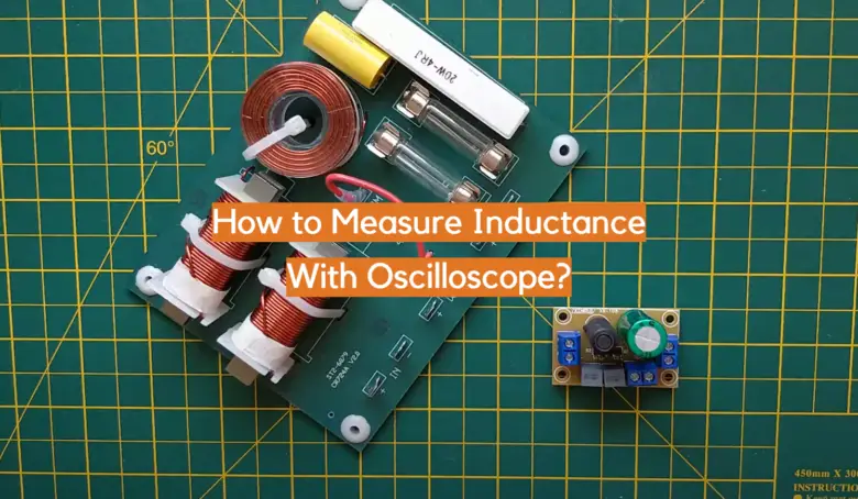 How to Measure Inductance With Oscilloscope? - ElectronicsHacks