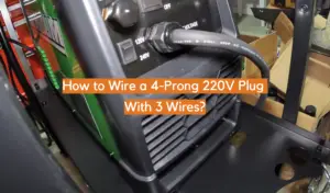 How to Wire a 4-Prong 220V Plug With 3 Wires? - ElectronicsHacks