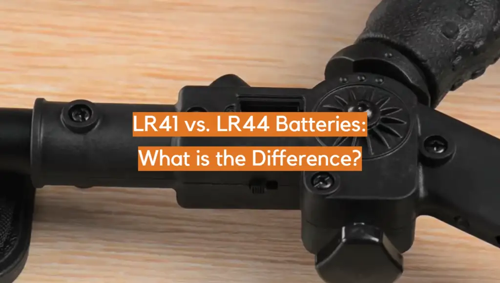 LR41 vs. LR44 Batteries: What is the Difference? - ElectronicsHacks