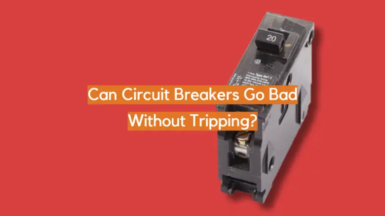 Can Circuit Breakers Go Bad Without Tripping? - ElectronicsHacks