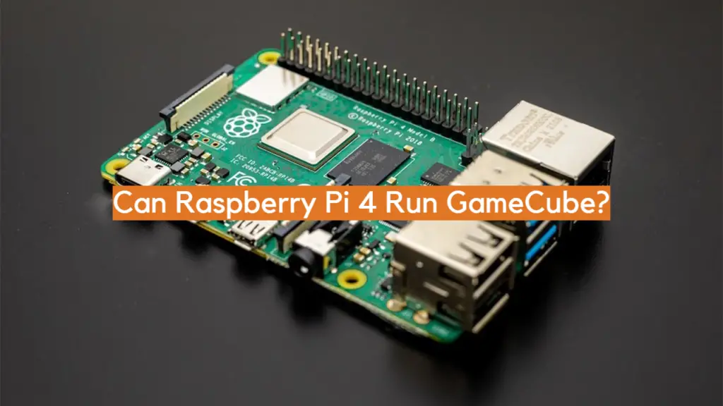 Can Raspberry Pi 4 Run GameCube? - ElectronicsHacks