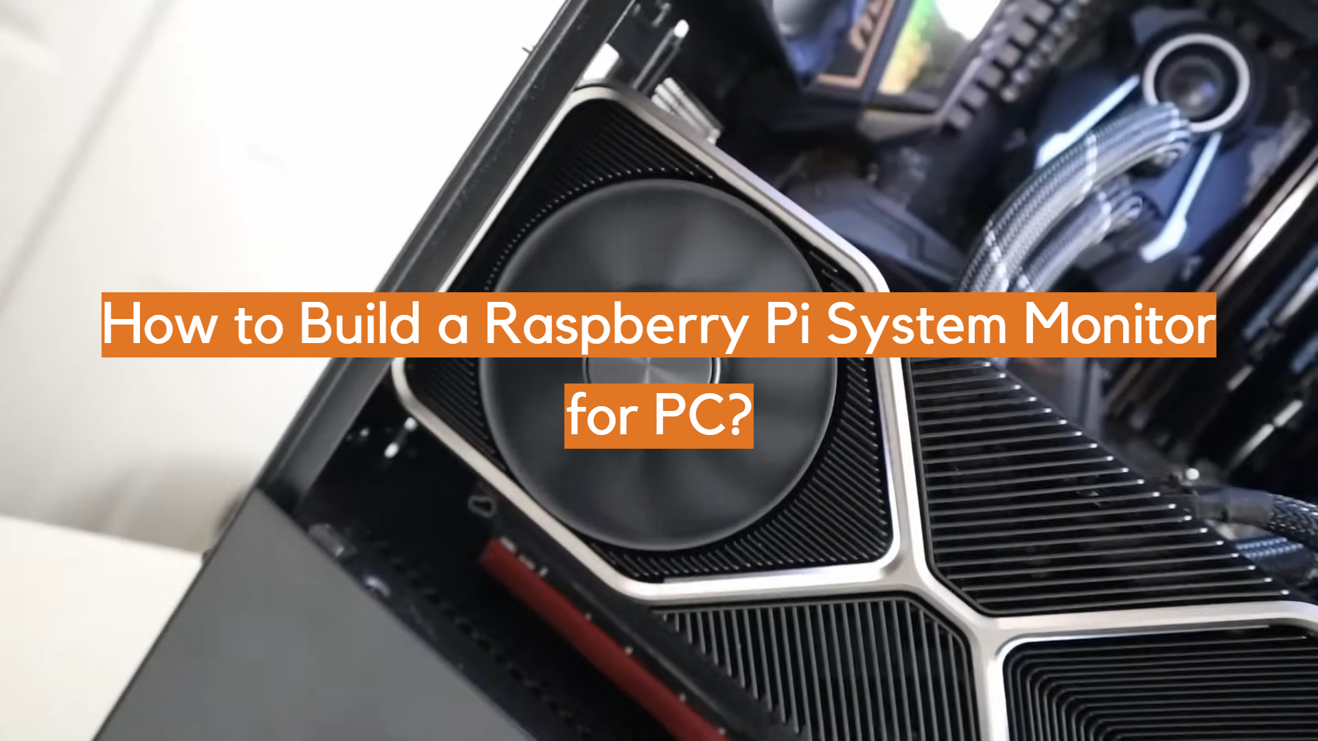 How to Build a Raspberry Pi System Monitor for PC? - ElectronicsHacks
