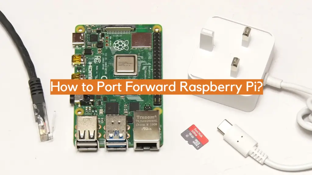 How to Port Forward Raspberry Pi? - ElectronicsHacks