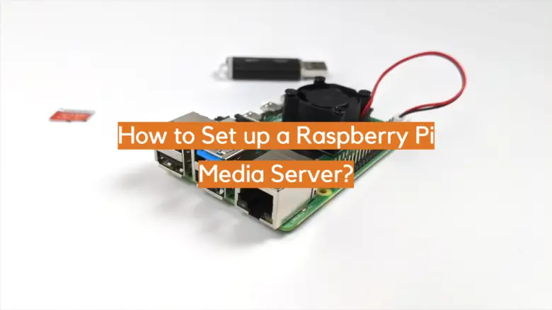 How to Set up a Raspberry Pi Media Server? - ElectronicsHacks