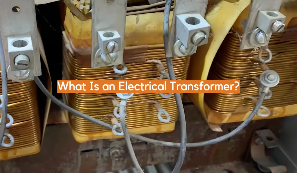 What Is an Electrical Transformer? - ElectronicsHacks