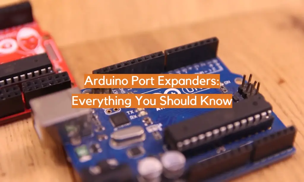 Arduino Port Expanders: Everything You Should Know - ElectronicsHacks
