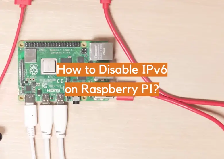 How To Disable Ipv6 On Raspberry Pi Electronicshacks
