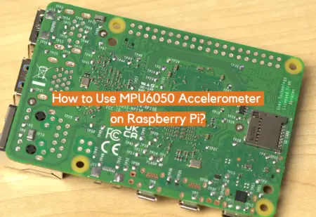How to Use MPU6050 Accelerometer on Raspberry Pi? - ElectronicsHacks